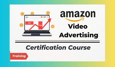 Amazon Video Ads Certification Training Course (2023-24)