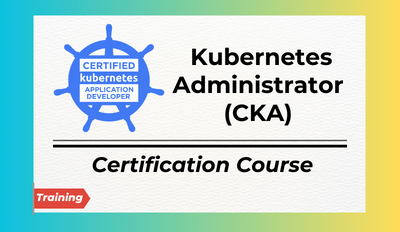 Certified Kubernetes Administrator (CKA) Course | Exam Preparation