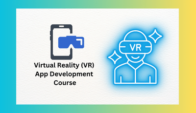 Virtual Reality (VR) App Development Certification Course
