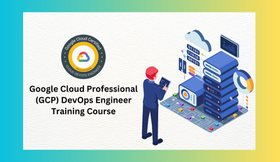 Google Cloud Professional (GCP) DevOps Engineer Training Course